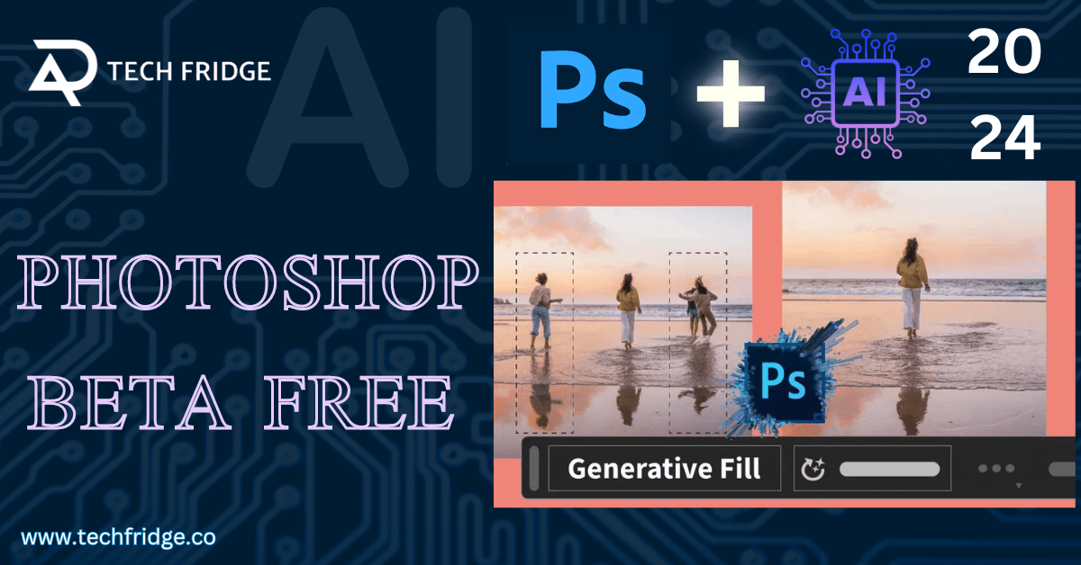 How To Get Adobe Photoshop Beta Free? AI-Powered - Tech Fridge